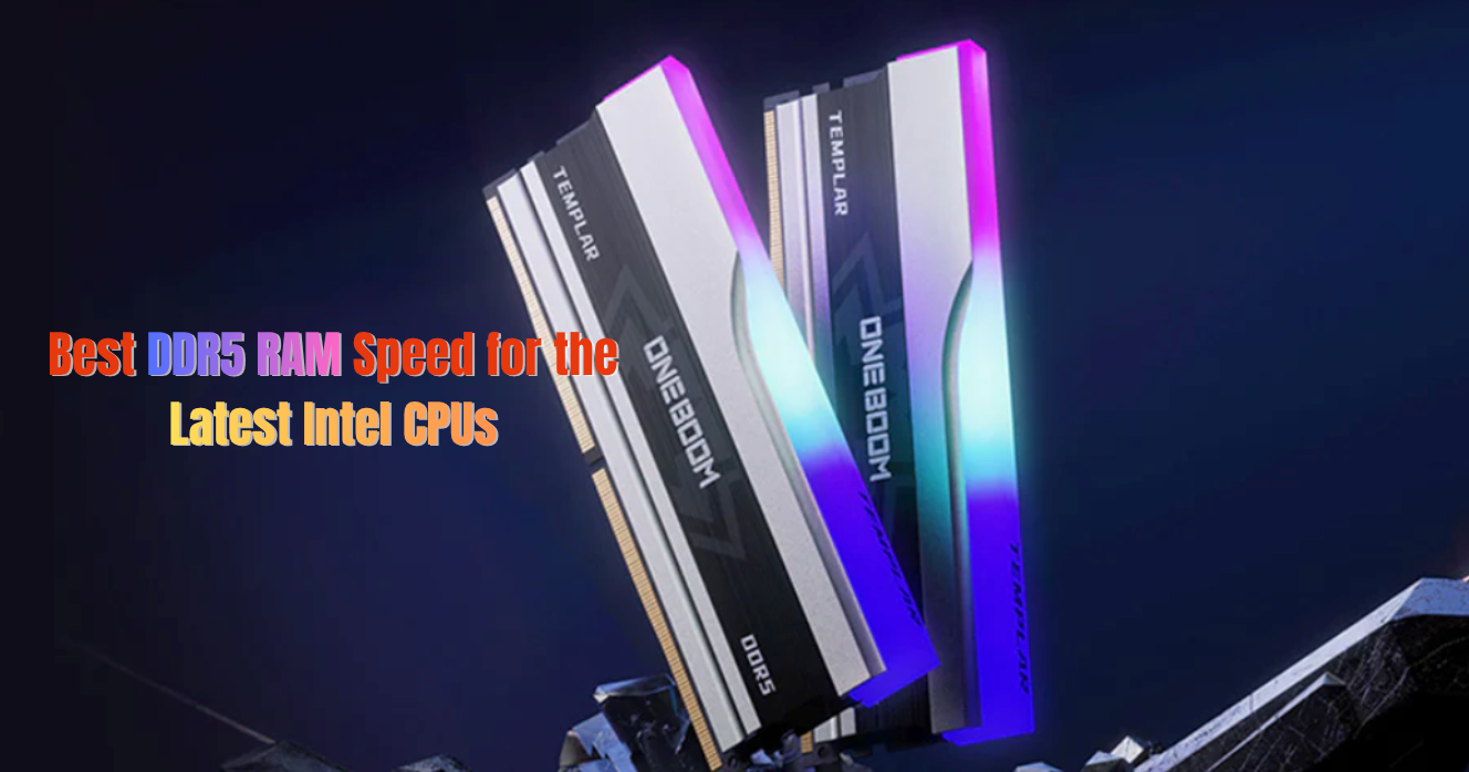Best DDR5 RAM Speed for the Latest Intel CPUs – Kingspec Tech